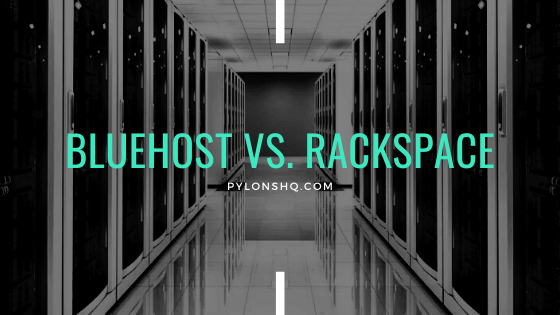 Bluehost vs. Rackspace - PylonsHQ